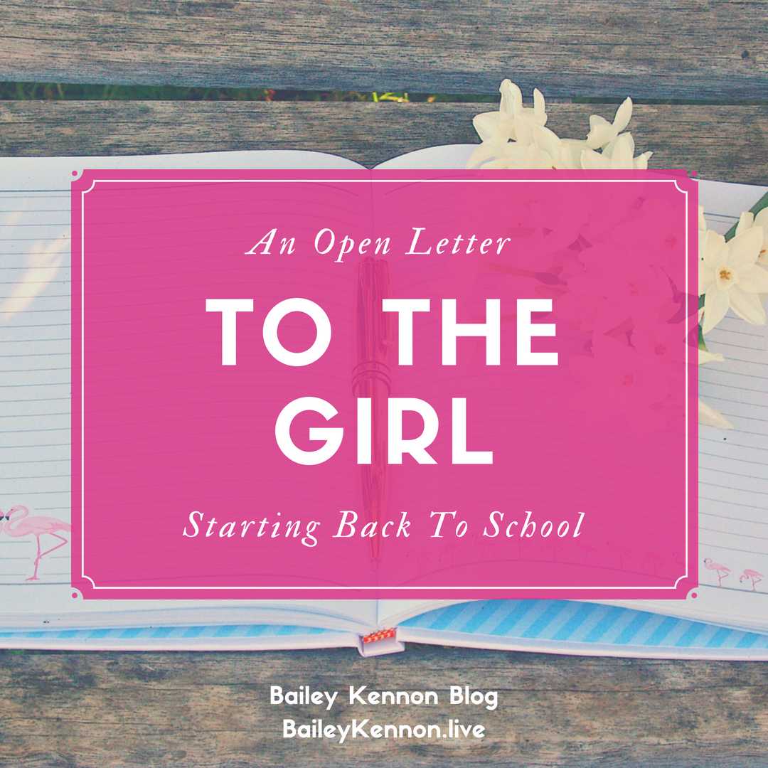 An Open Letter To The Girl Starting Back To School – Bailey Kennon